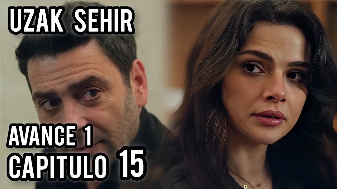 UZAK SEHÍR AVANCE 1 CAPITULO 15 EN ESPAÑOL - YouTube