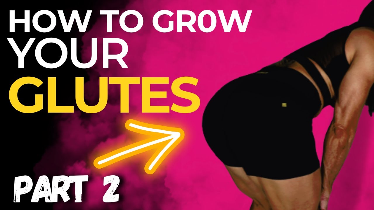 HOW TO GROW YOUR GLUTES - YouTube