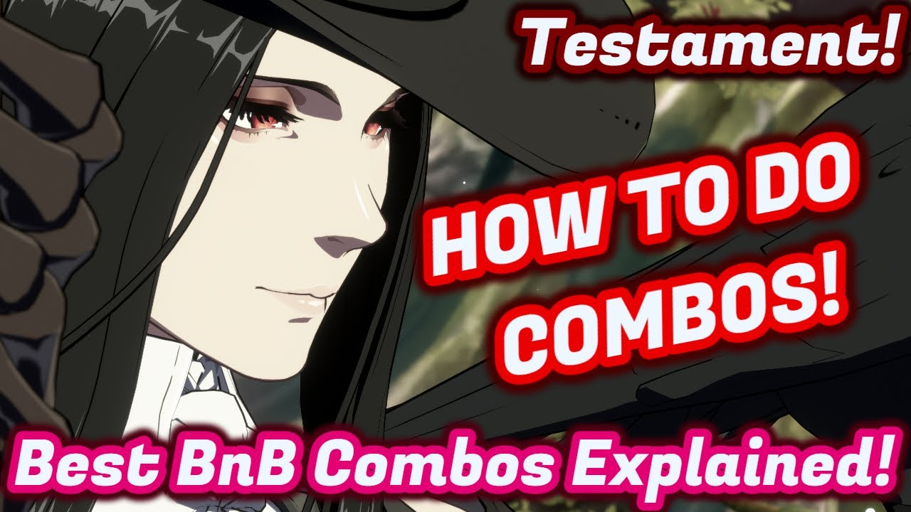 Testament Combo Structure Guide! What Combos & When! - Guilty Gear ...