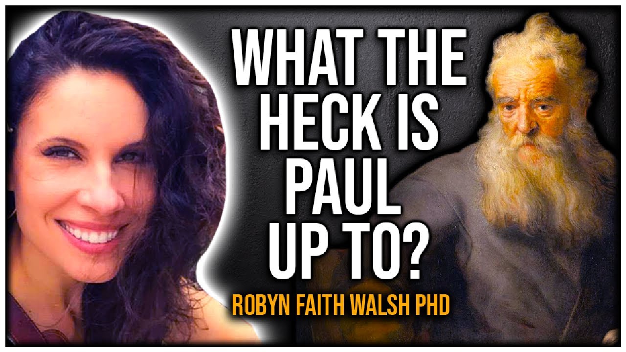 What The Heck Is The Apostle Paul Up To? | Robyn Faith Walsh PhD - YouTube