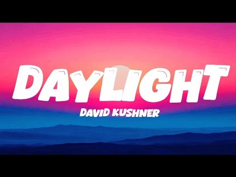 David Kushner – Daylight (lyrics) - YouTube