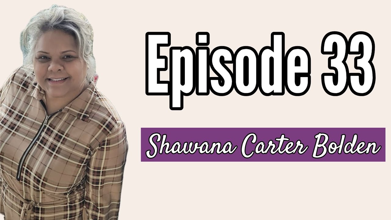 Episode 33 Shawana Carter Bolden - YouTube
