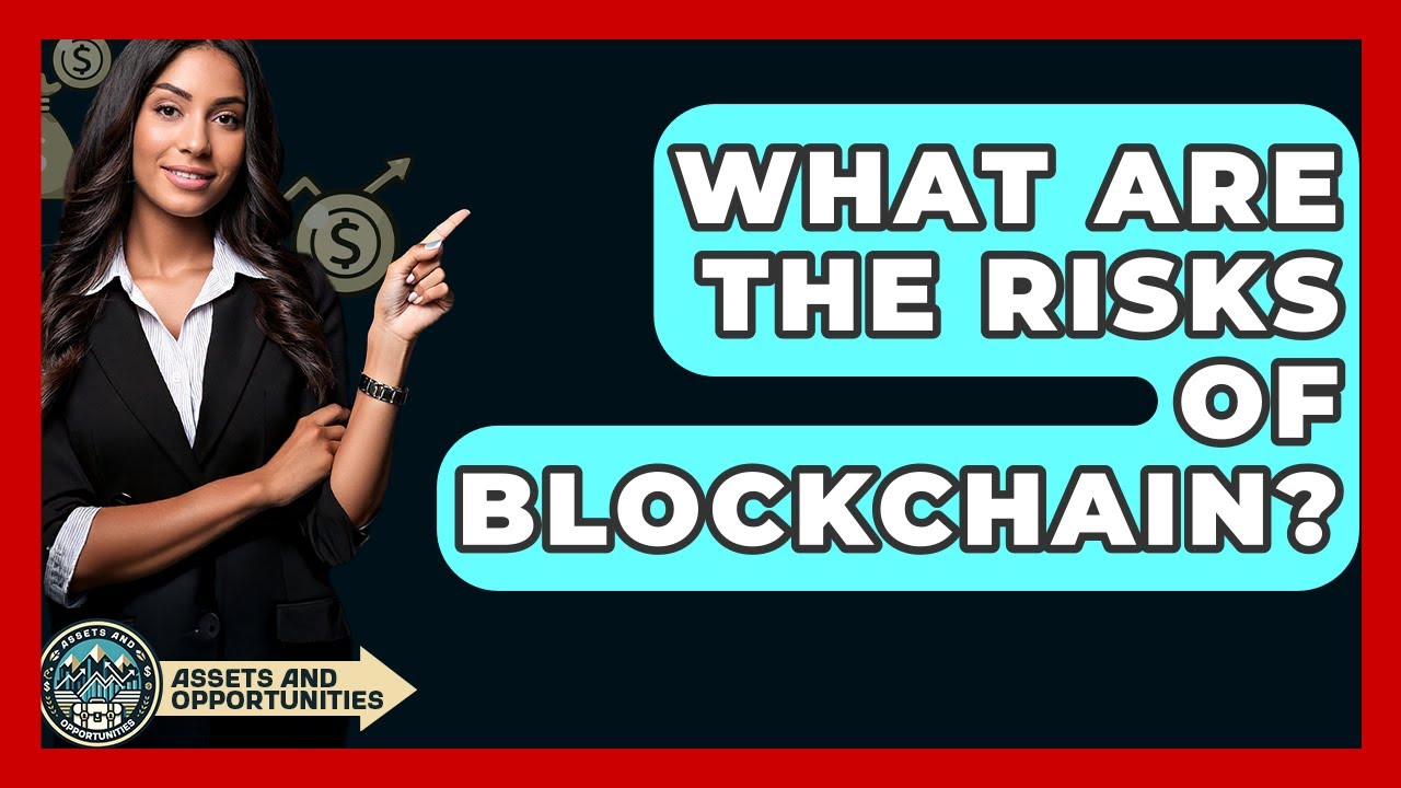 What Are The Risks Of Blockchain? - AssetsandOpportunity.org - YouTube