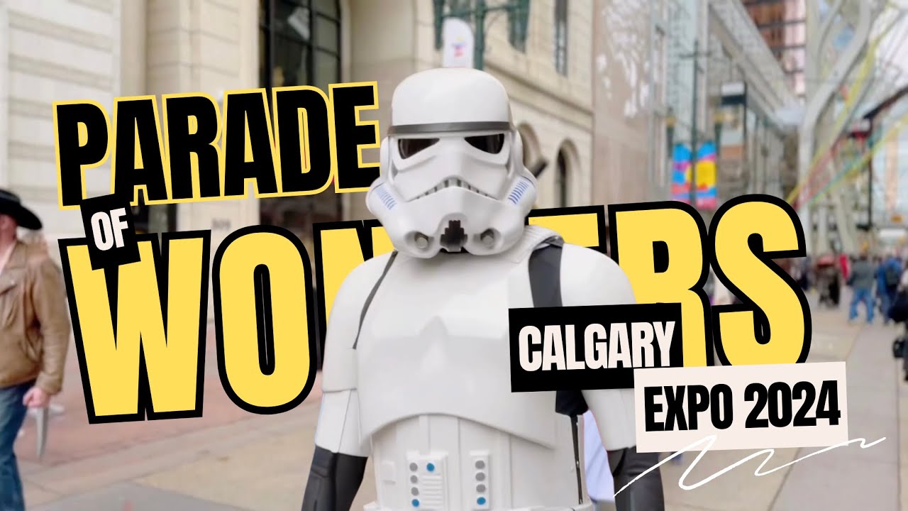 Calgary Expo 2024: Level Up! with Parade of Wonders Highlights (Part 2 ...