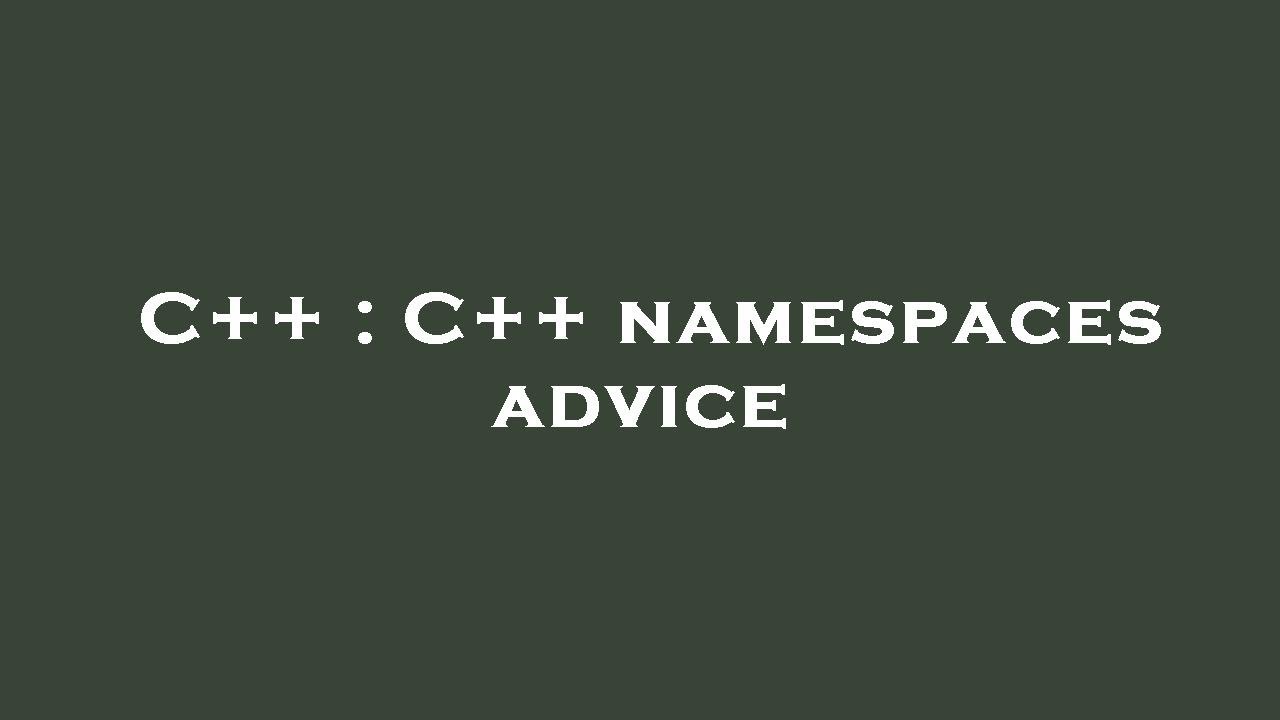 C C Namespaces Advice Youtube