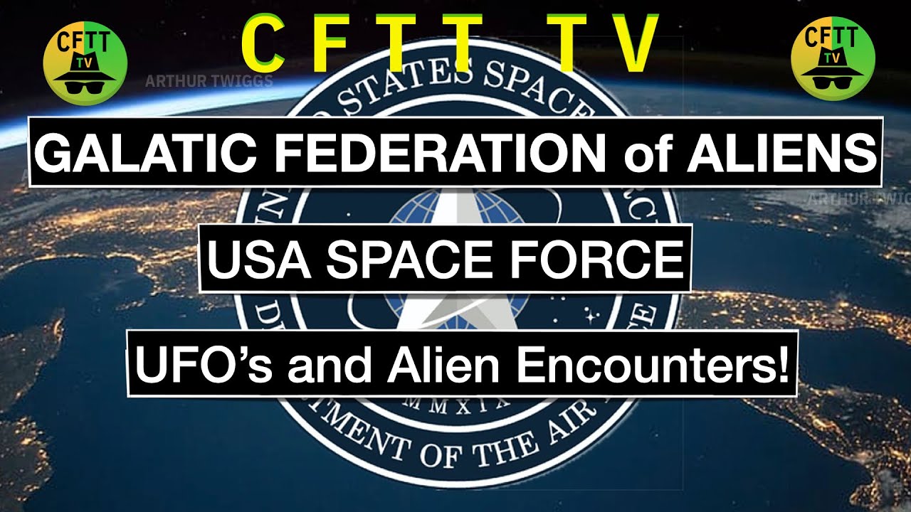 UFOs and Alien Encounters! Plus Space Force and the Galactic Federation ...