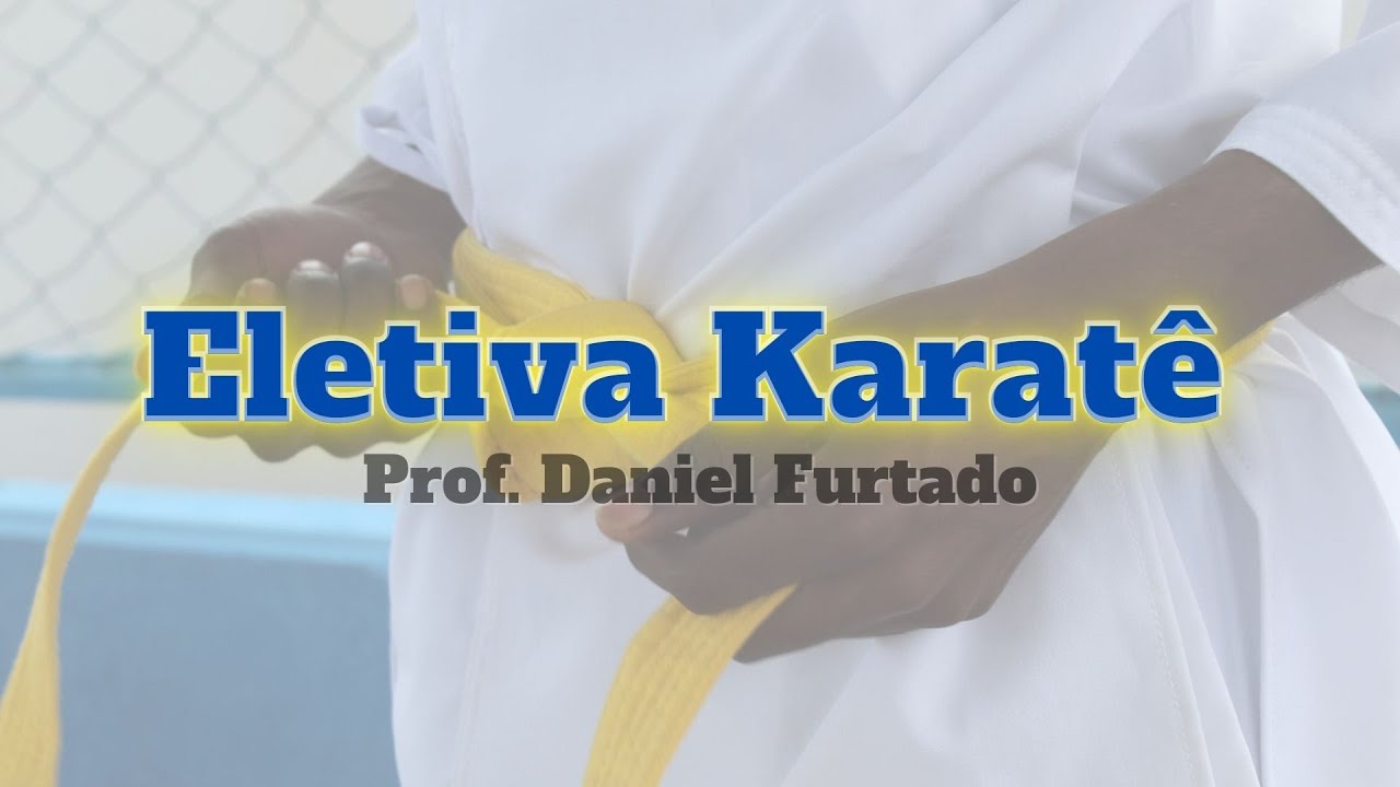 ELETIVA DE KARATÊ- Prof. Daniel Furtado - YouTube