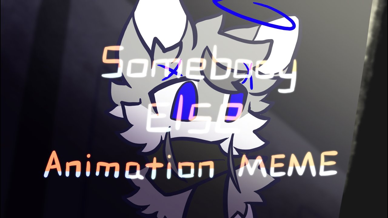 Somebody Else||Animation MEME - YouTube
