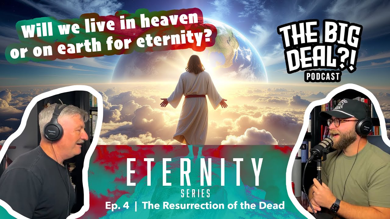 Eternity Series | Ep. 4 - The Resurrection of the Dead - YouTube