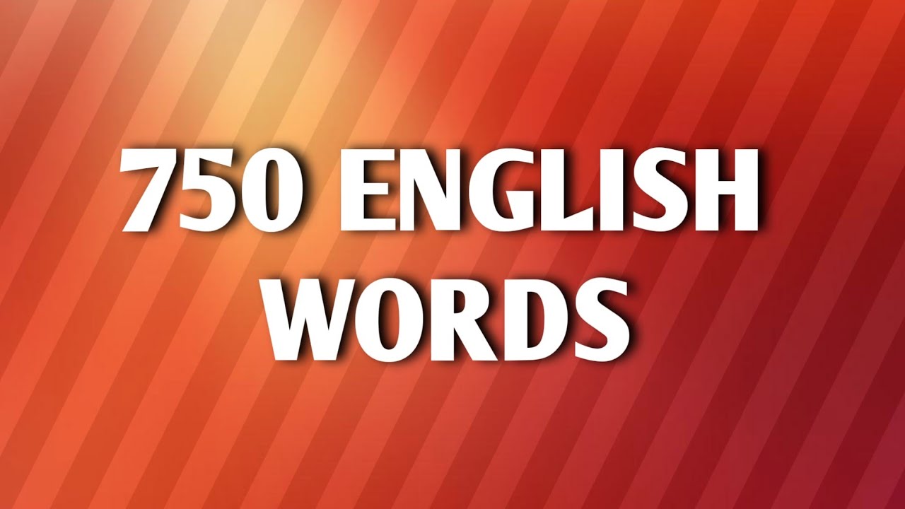 750 English Vocabulary Words With British Pronunciation YouTube 750-english-vocabulary-words-with-british-pronunciation-youtube
