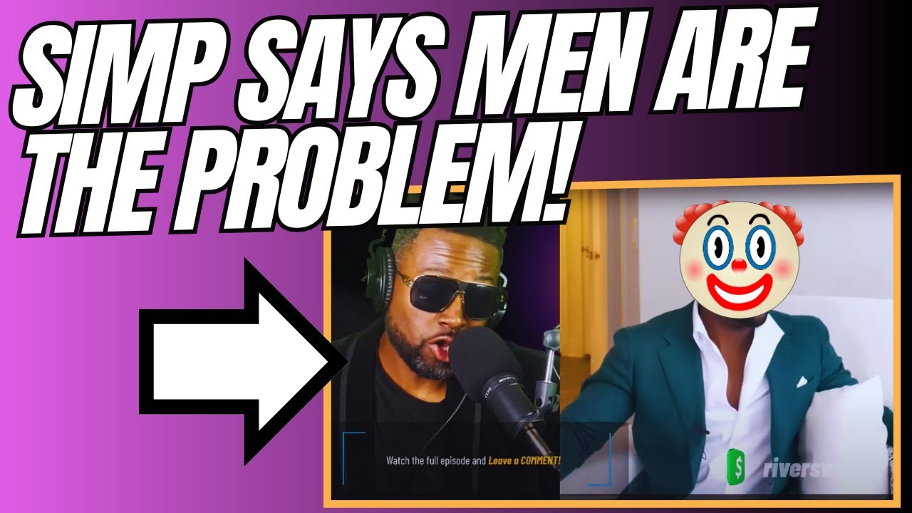Man wants other men to simp? - YouTube