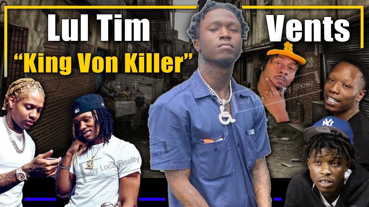 "King Von Killer" LUL TIM Vents about Quando, Lul Pab, the Streets ...