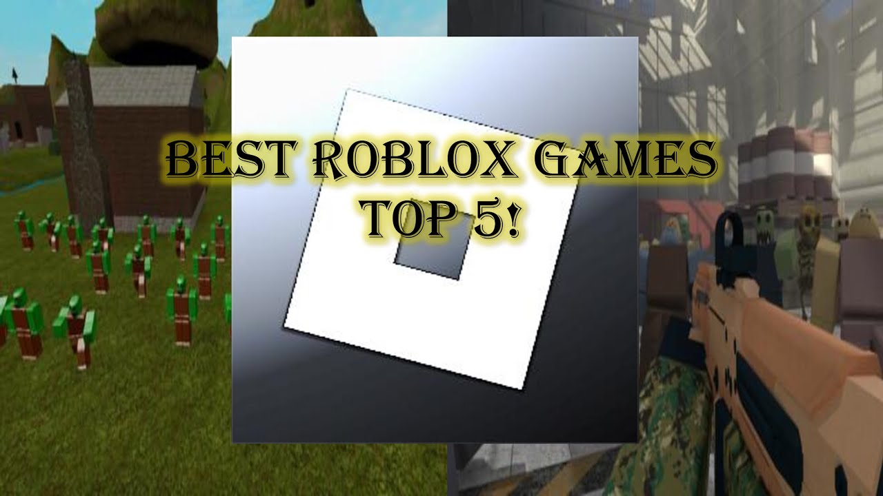 TOP 5 ROBLOX GAMES - YouTube