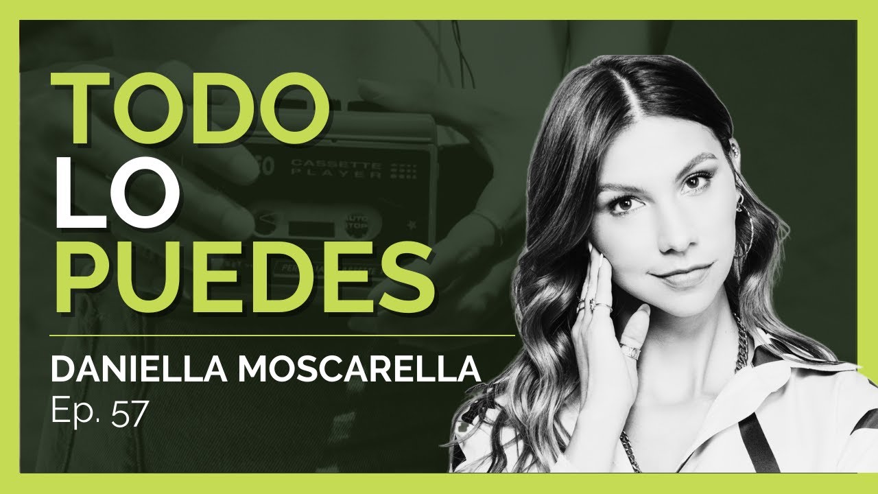 Daniella Moscarella - Todo lo Puedes / Pasemos El Rato podcast #57 ...