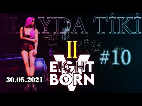 İLAYDA TİKİ - EİGHTBORN V SEZON 2 #10 !!! /w 30.05.2021 YAYINI ! ! !