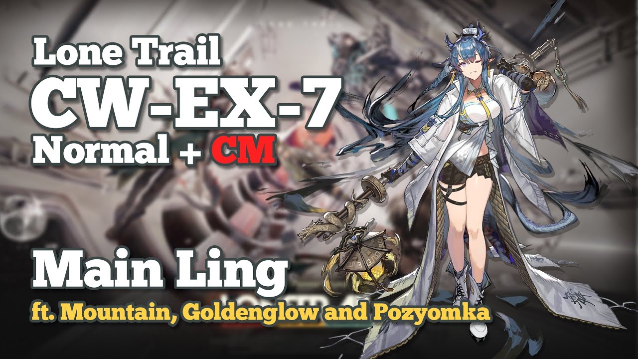 [Arknights] Lone Trail : CW-EX-7 Normal + CM | Ling + High Rarity Squad - YouTube
