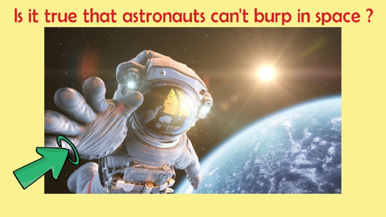 Is it true that Astronauts can't burp in Space ? - YouTube