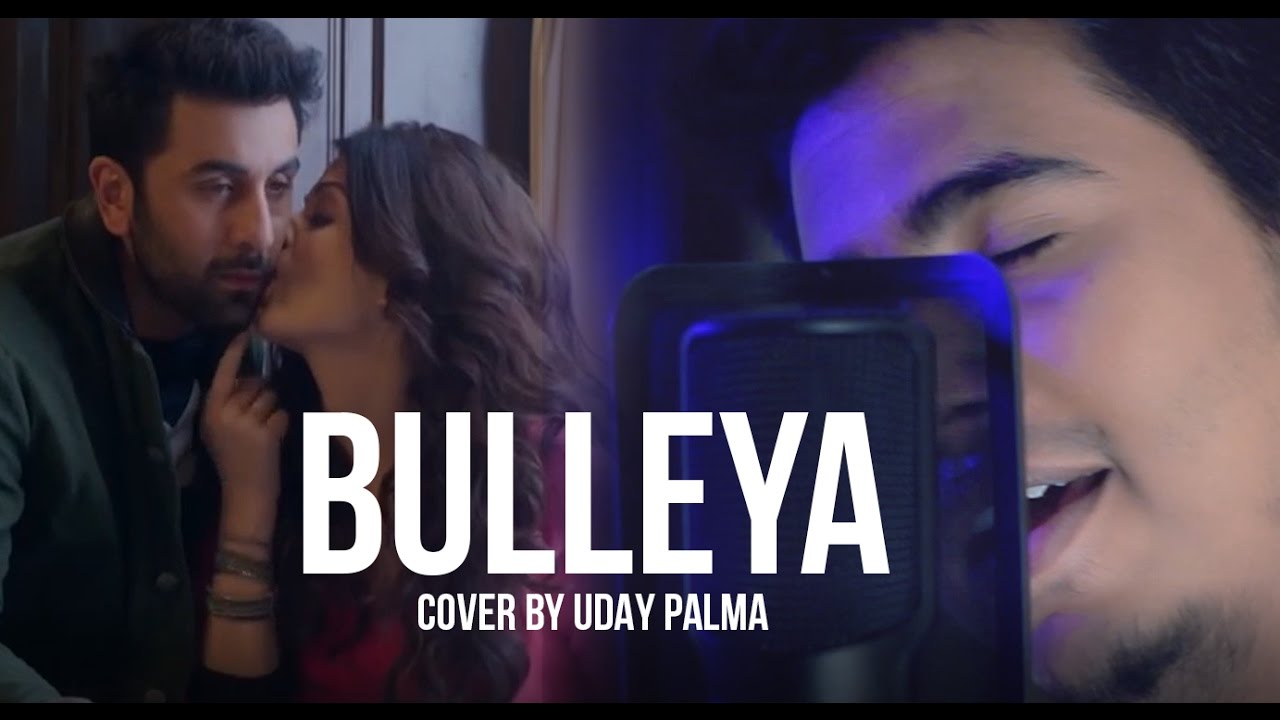 Bulleya - Cover by Uday Palma | Ae Dil Hai Mushkil - YouTube