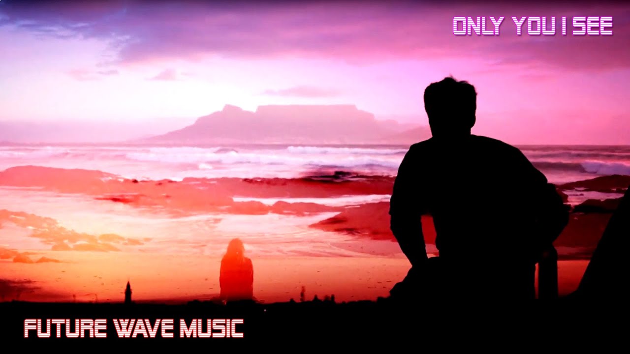 Only You I See - eM - Future Wave Music - etwas Chill - YouTube