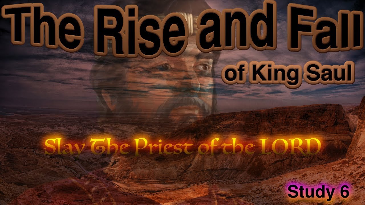 6 Slay the Priests of the Lord The rise and fall of king Saul - YouTube