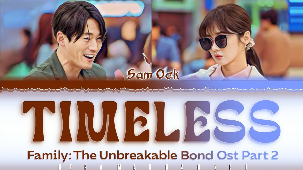 Sam Ock (샘 옥) 'Timeless' Family: The unbreakable bond OST Part 2 (패밀리OST) 가사| LYRICS Han,Eng ...