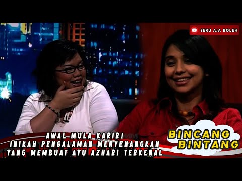 AWAL MULA KARIR! INIKAH PENGALAMAN MENYENANGKAN YANG MEMBUAT AYU AZHARI TERKENAL - BINCANG BINTANG