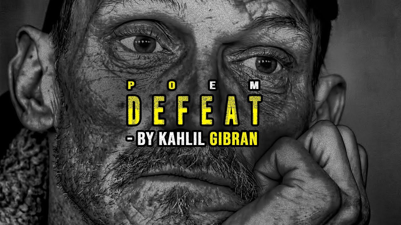 Defeat - BY KAHLIL GIBRAN | A Life Changing poetry For winning.Dark ...
