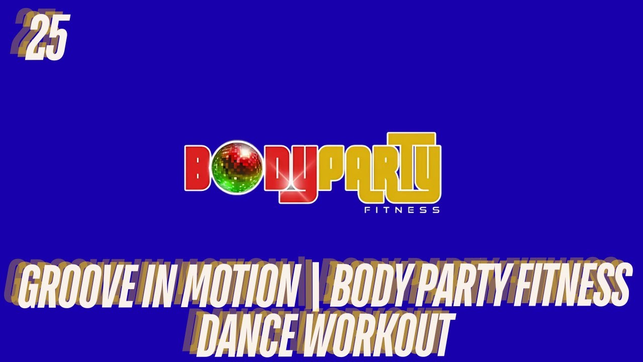 Groove in Motion | Body Party Fitness Dance Workout - YouTube