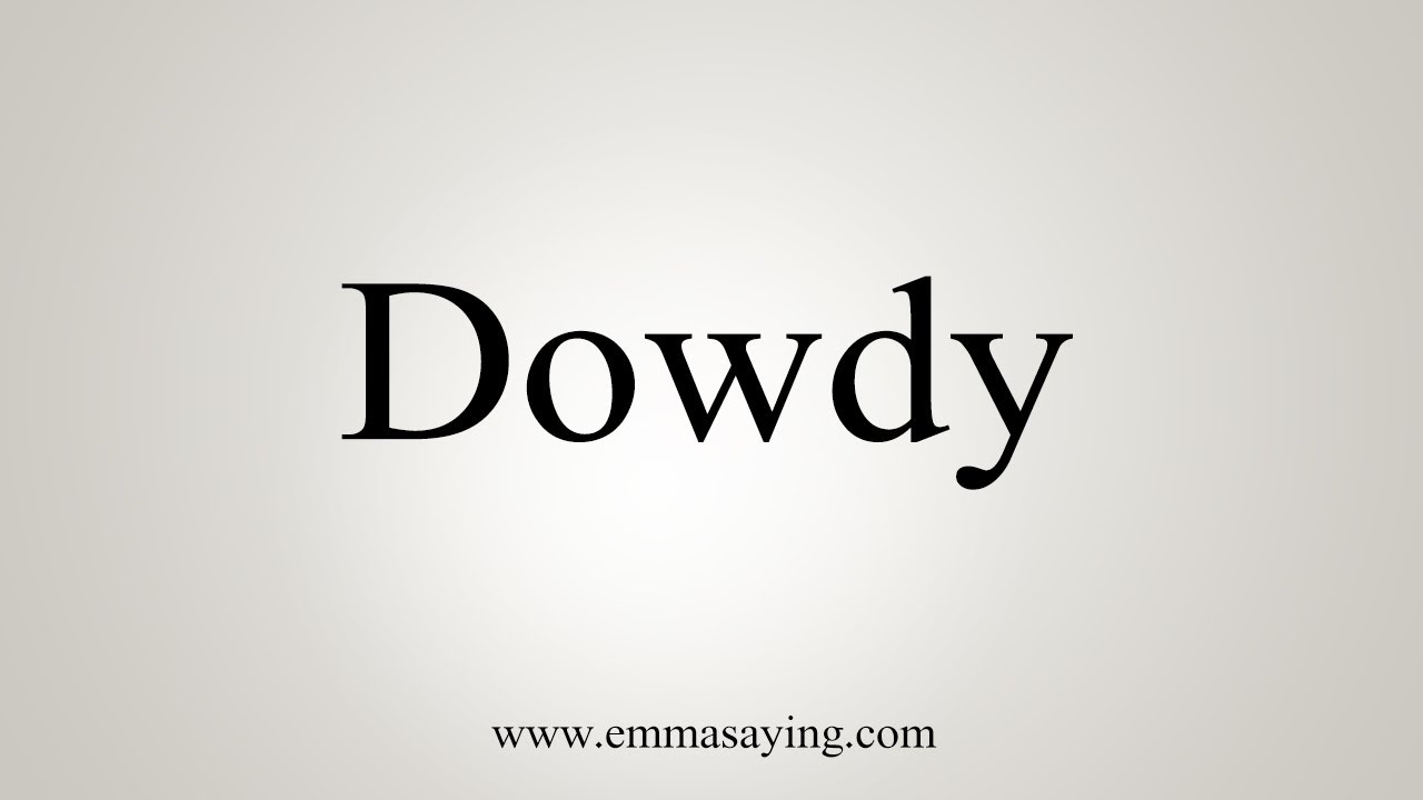How To Say Dowdy - YouTube