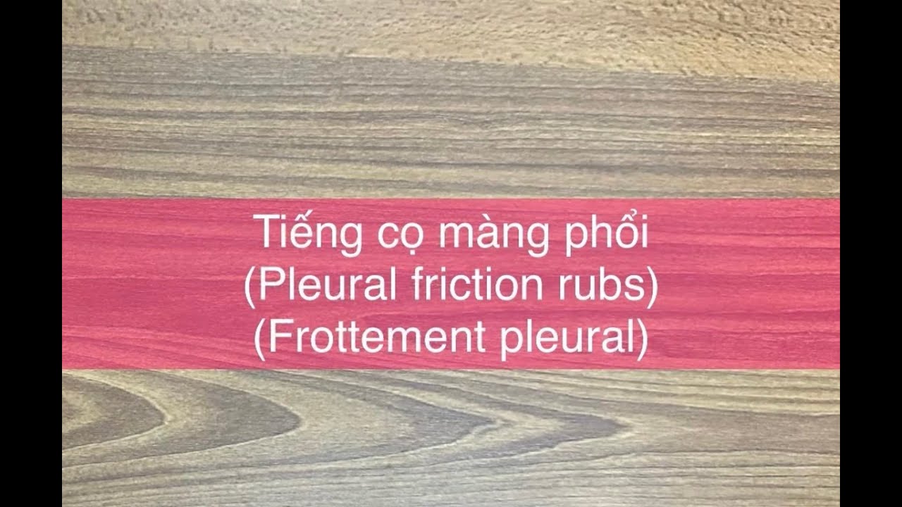 Tiếng cọ màng phổi - Pleural friction rubs - Frottement pleural - YouTube