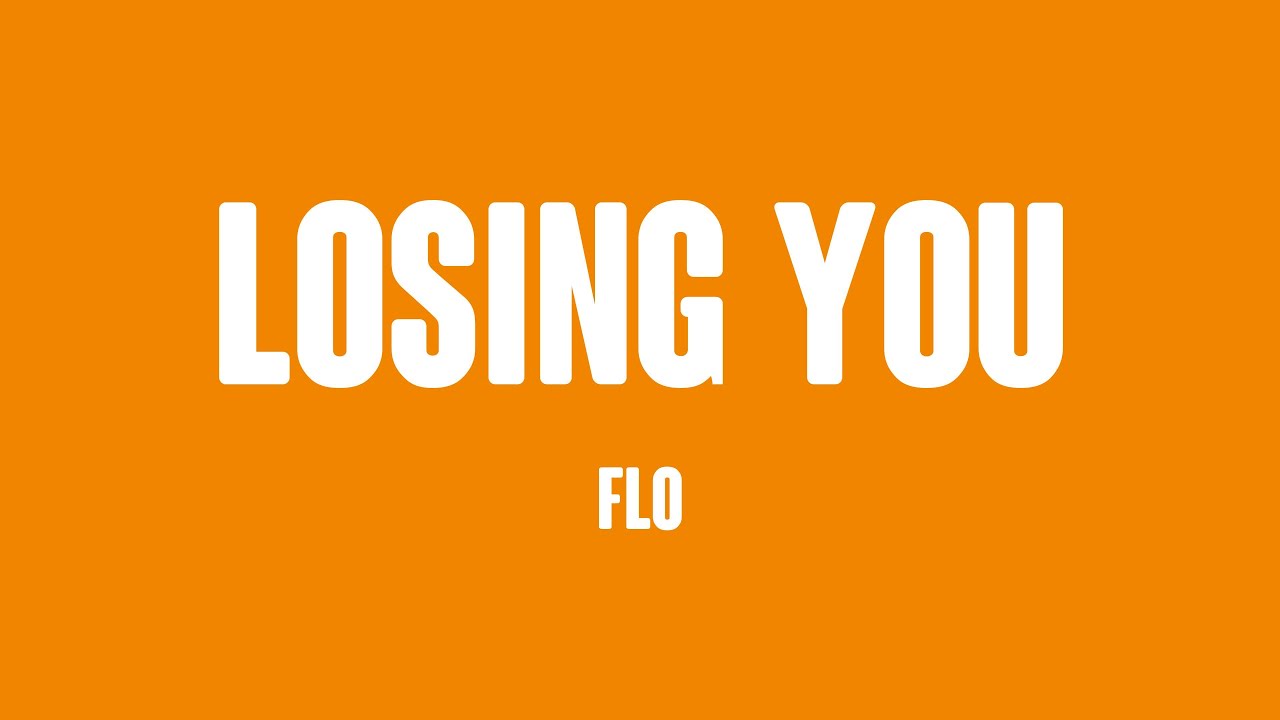 Losing You - FLO (Lyrics Video) 🫣 - YouTube