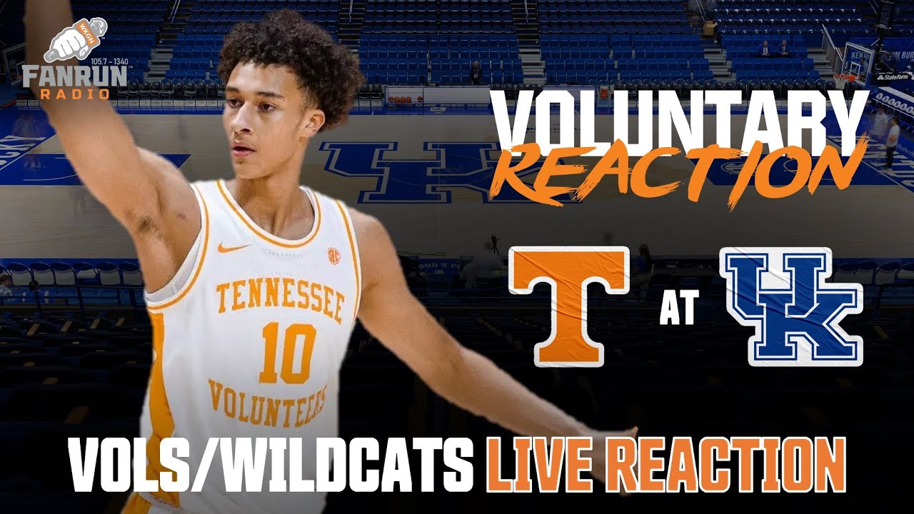 Tennessee Basketball vs Kentucky instant reaction : Voluntary Reaction ...
