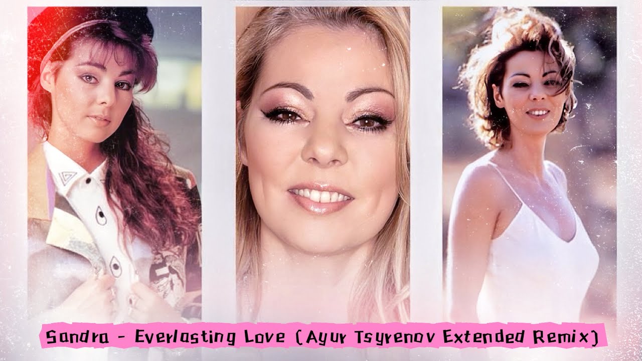 Sandra - Everlasting Love (Ayur Tsyrenov Extended Remix) - YouTube