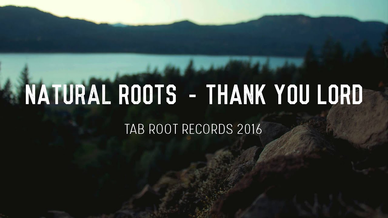 Natural Roots - Thank You Lord [Tab Roots Records 2016] - YouTube