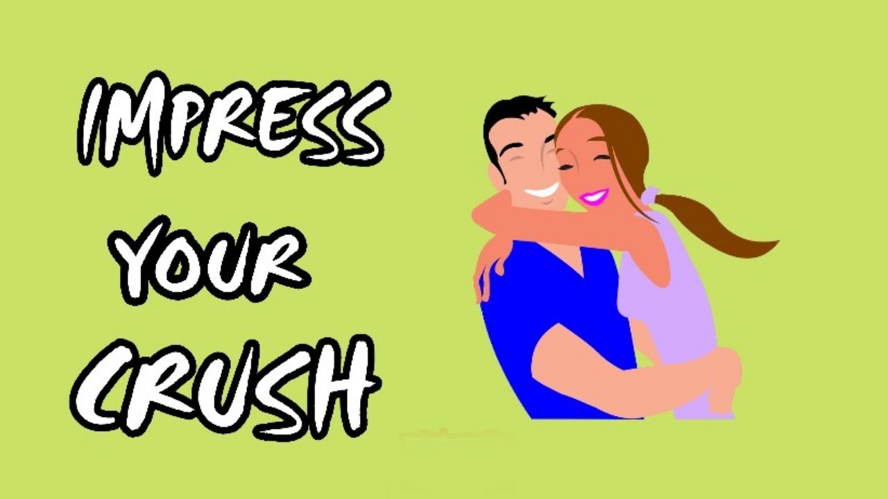 How to impress your crush and make fall in love with you I Tips I ...