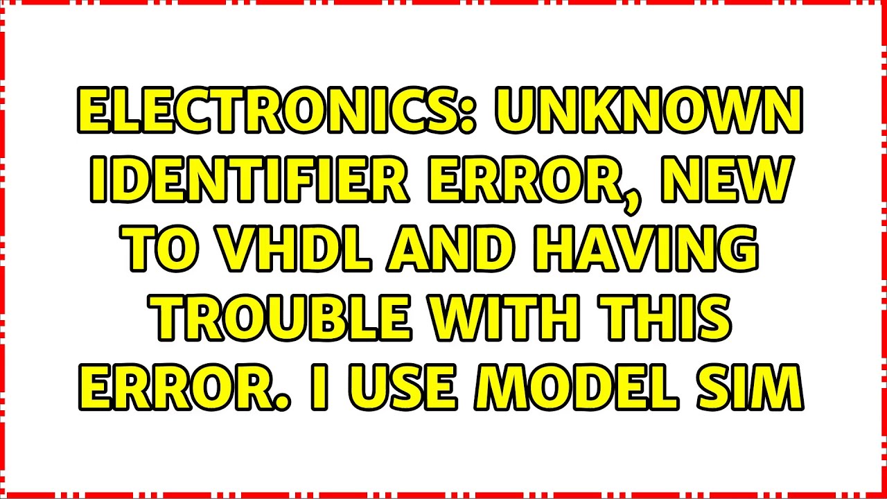 Unknown Identifier Error New To Vhdl And Having Trouble With This