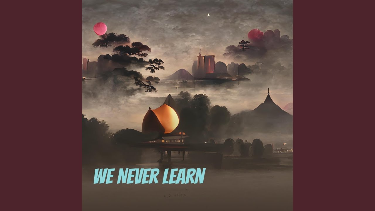 We Never Learn - YouTube