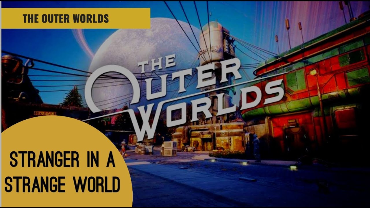 The Outer Worlds | Stranger In A Strange Land | Complete Length Quest ...