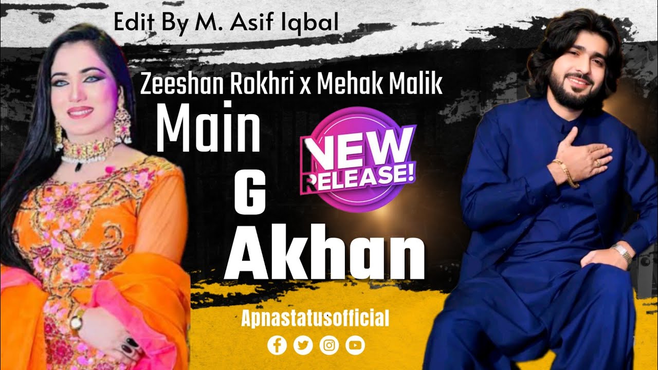 Main G Akhan | Zeeshan Rokhri x Mehak Malik | New Song Release Now ...