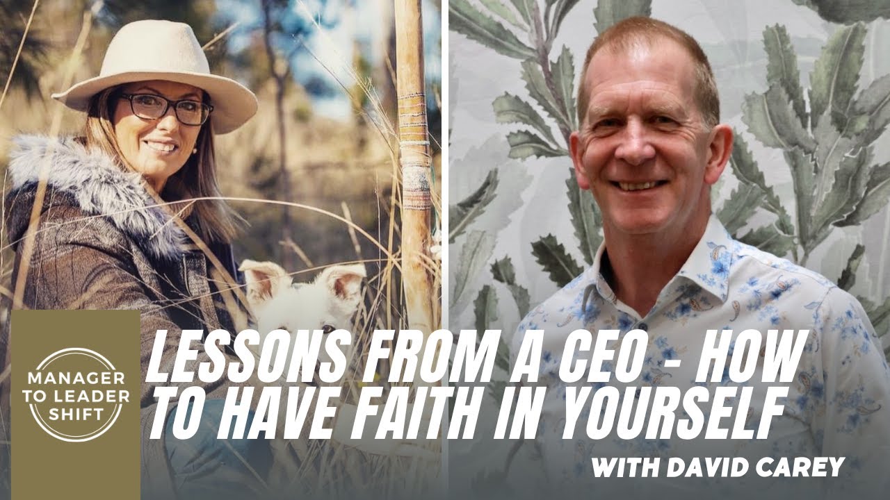 Lessons from a CEO - How to Have Faith In Yourself - with David Carey ...