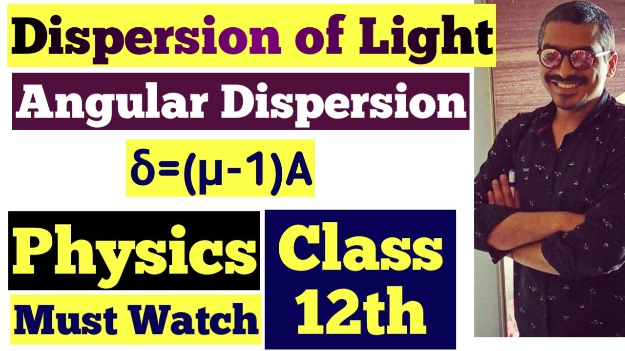 Dispersion of Light, Angular Dispersion || Class-12th(Physics) || IIT ...
