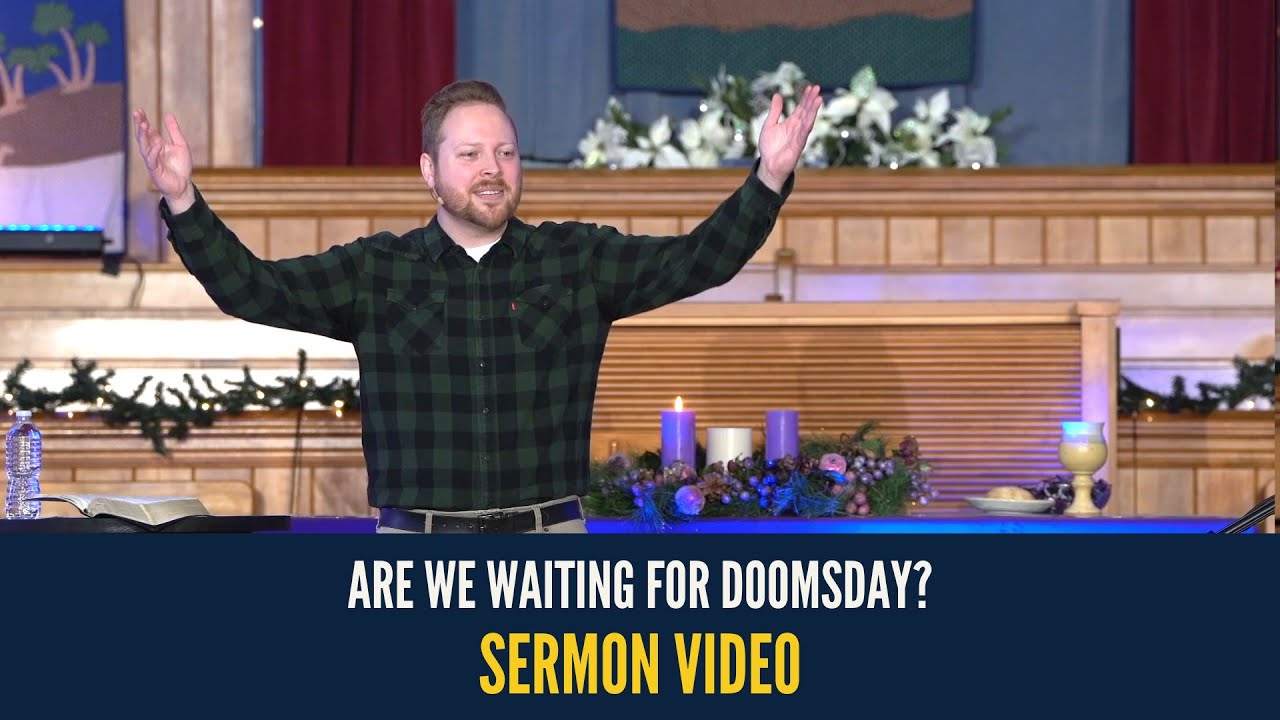 Are We Waiting for Doomsday? | Sermon Video - YouTube