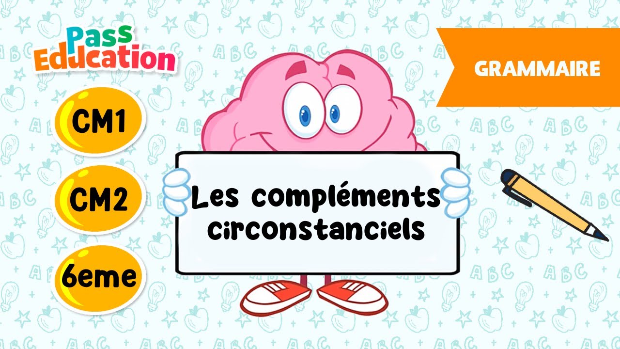 Les compléments circonstanciels - CM1, CM2 et 6ème - Leçon, Exercices ...