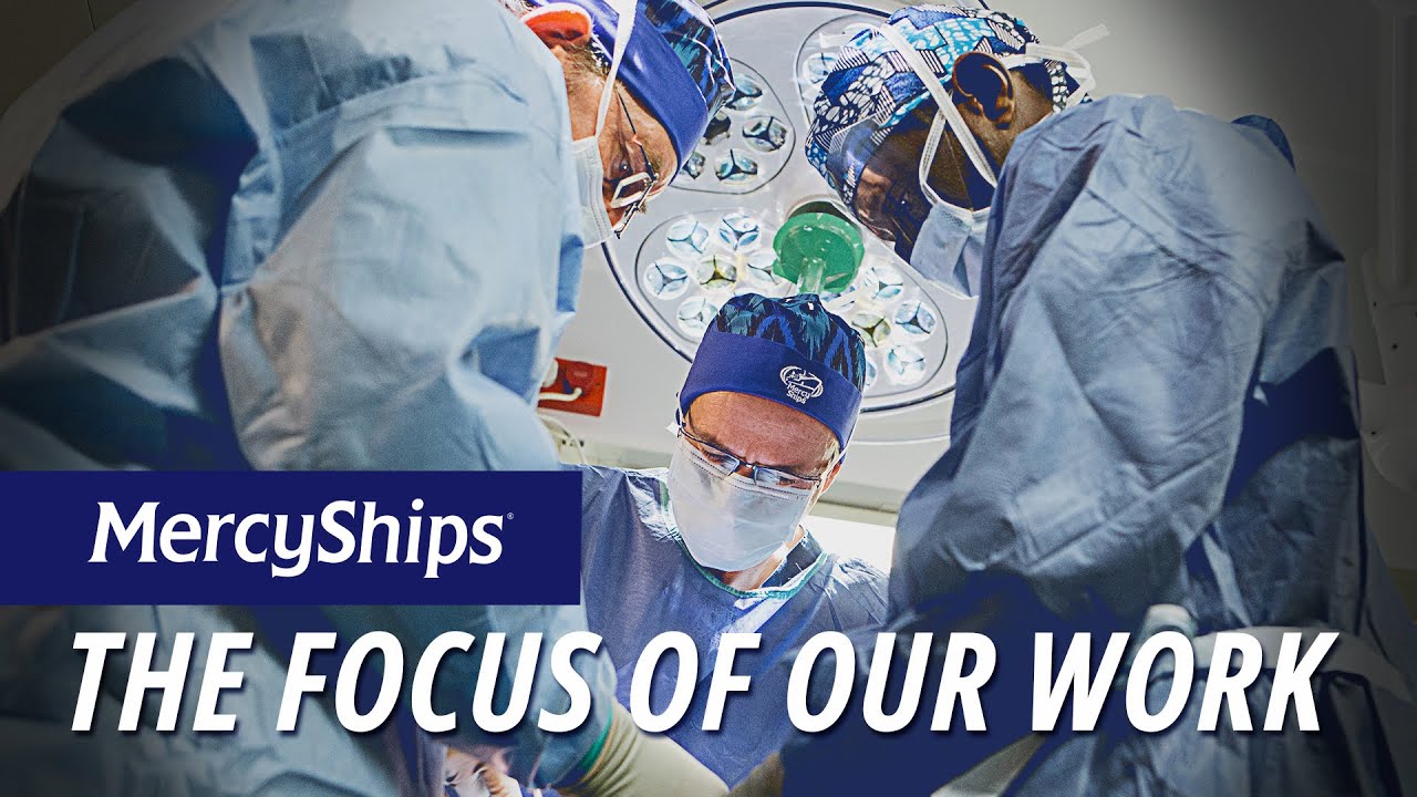 Mercy Ships: The Focus Of Our Work - YouTube