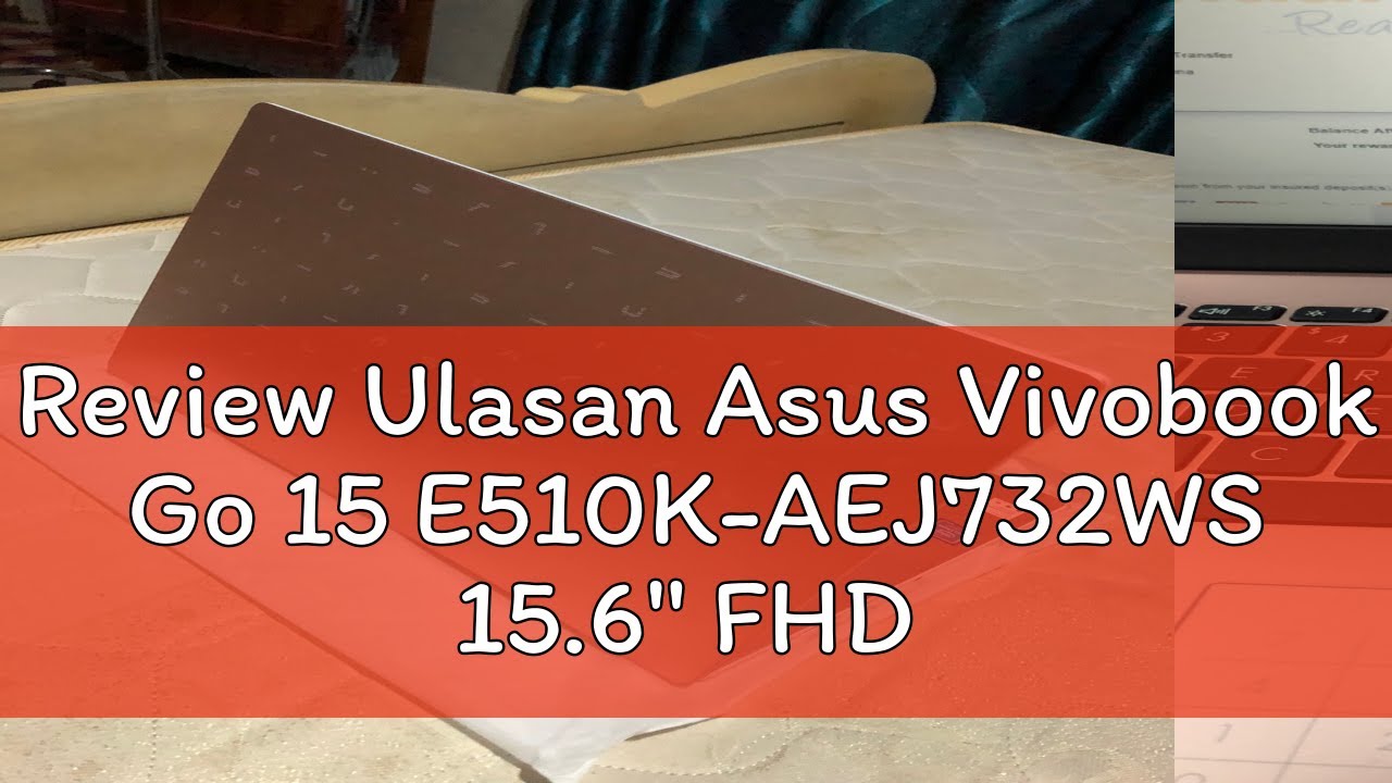 Review Ulasan Asus Vivobook Go 15 E510K-AEJ732WS 15.6'' FHD Rose Gold ...