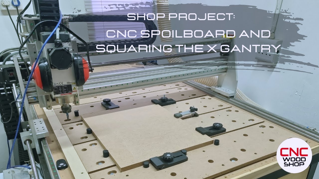 New CNC Spoilboard, work holding and squaring the X Gantry - YouTube