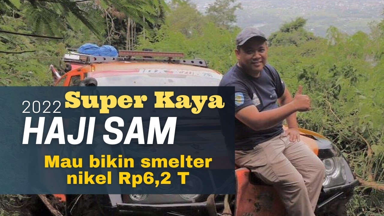 Crazy Rich Haji Isam Gelontorkan Rp6,2 Triliun Bikin Smelter Nikel di ...