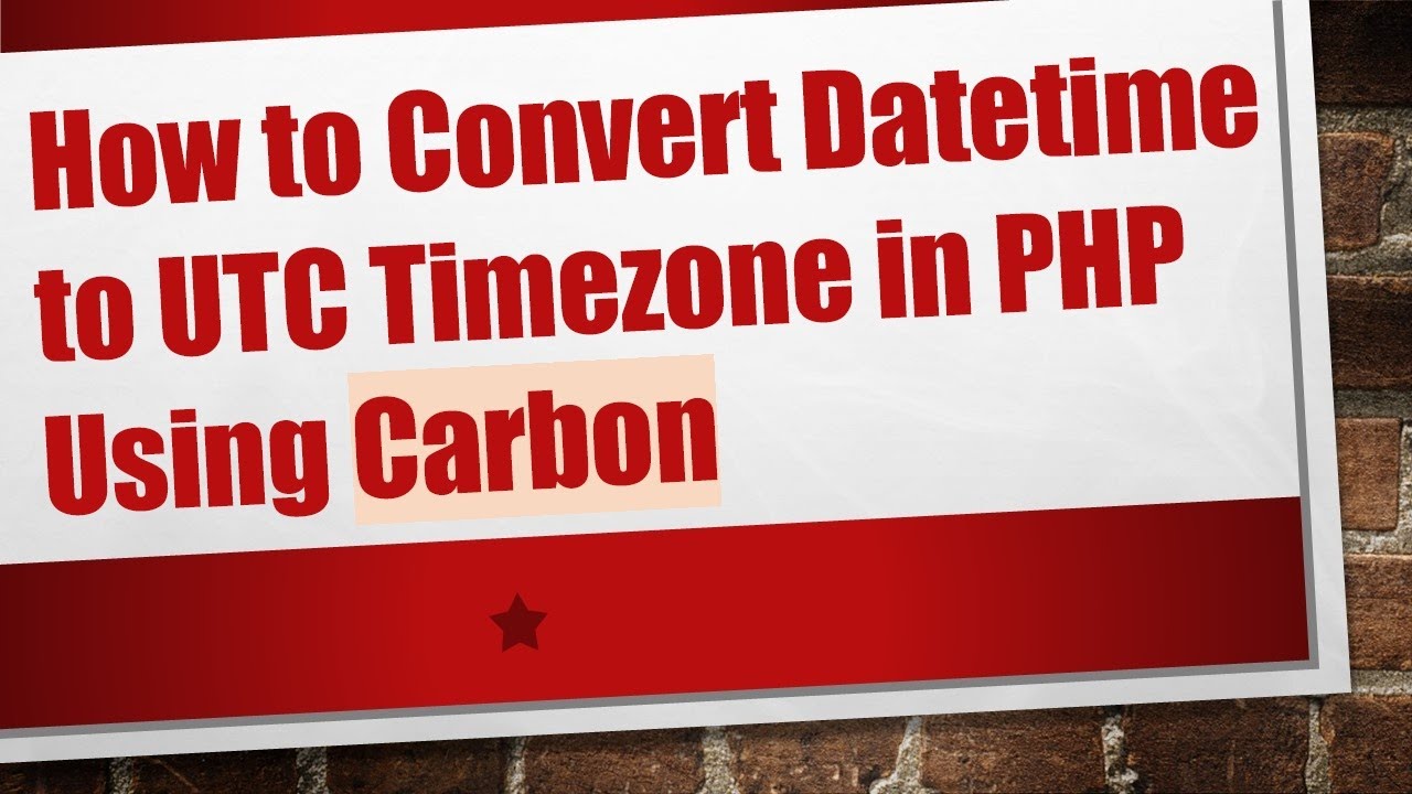 How To Convert Datetime To Utc Timezone In Php Using Carbon Youtube 3412