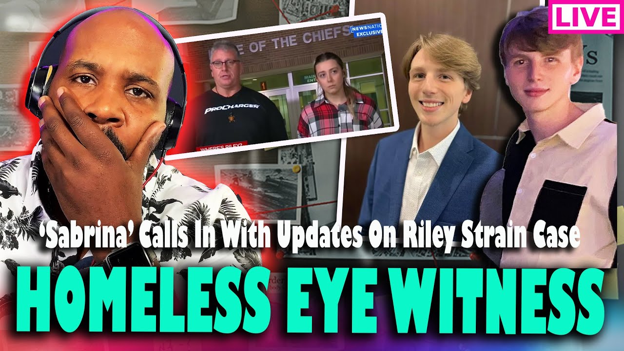 2 HOMELESS EYEWITNESSES?! Sabrina Gives Us More Updates On Riley Strain ...
