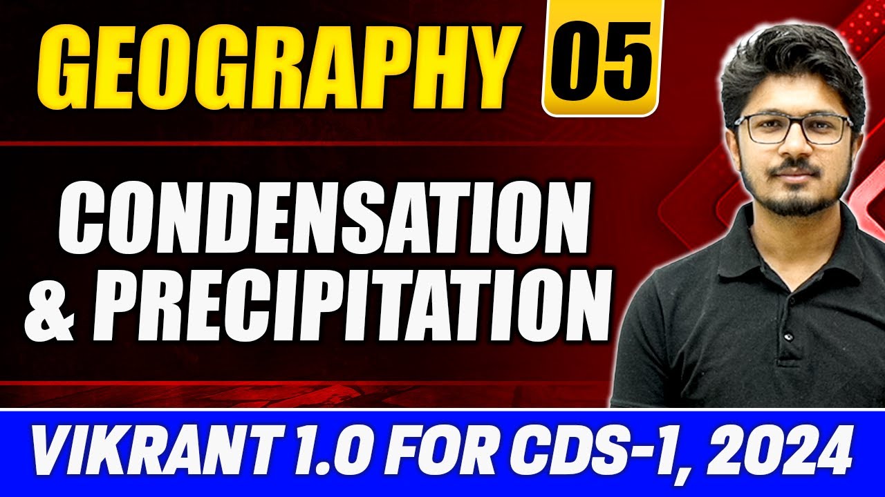 Geography CDS 2024: Condensation & Precipitation | Climatology (Part -2) | CDS Vikrant 1.0 - YouTube